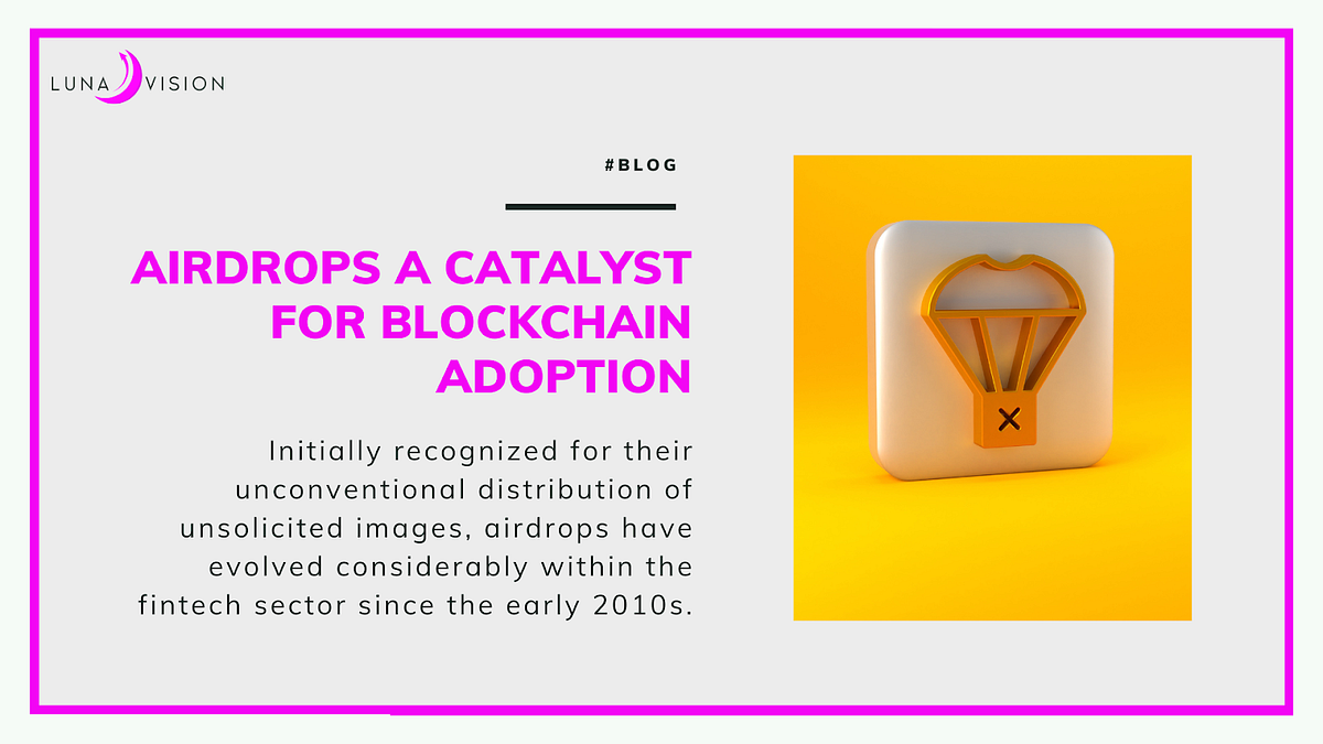 Airdrops as a Catalyst for Blockchain Adoption and Engagement | by Luna ...