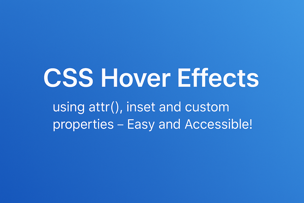 🚀 CSS Hover Effects — Easy and Accessible! | by Alexander Burgos | Jun, 2025 | Medium