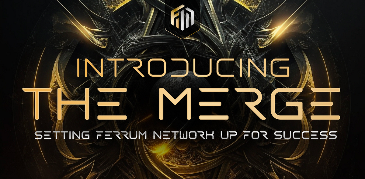 Introducing The Merge: Setting Ferrum Network up For Success | by Nick Odio | FerrumNetwork | Medium