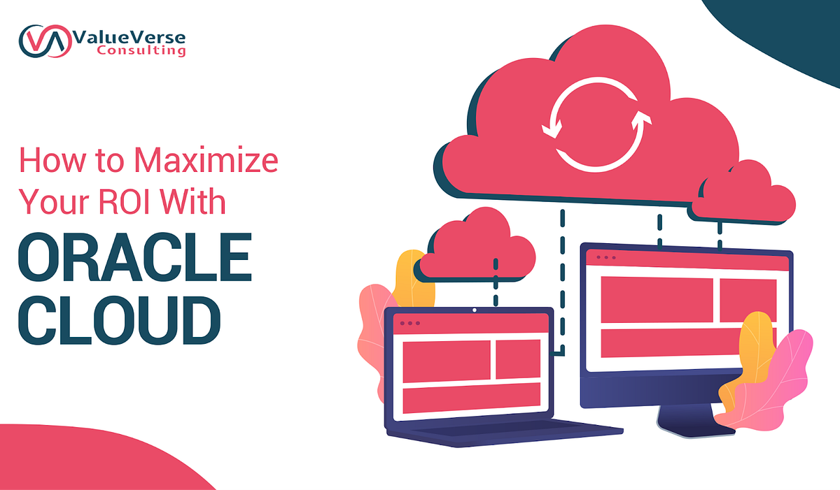 How to Maximize Your ROI with Oracle Cloud | by Valueverseerp | Jun, 2024 | Medium