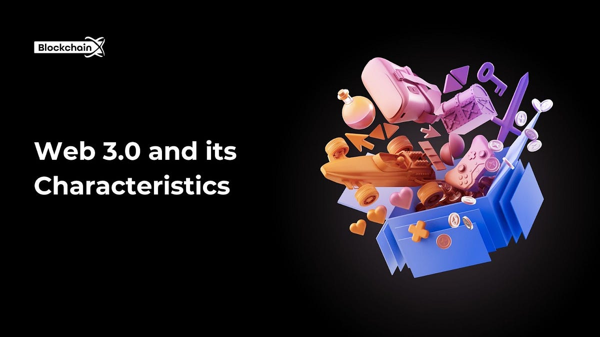 What is Web 3.0 and what are its characteristics? | by Boopathikrishnan ...