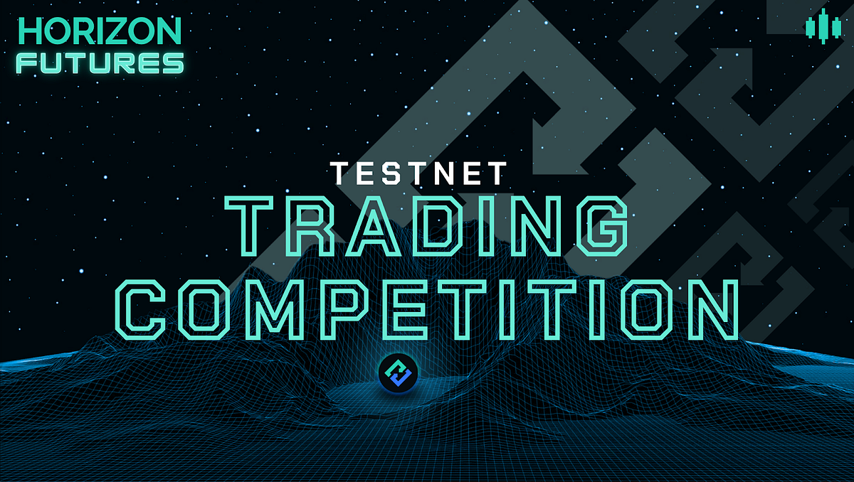 Horizon Futures Testnet Trading Competition — Your Roadmap to Winning ...