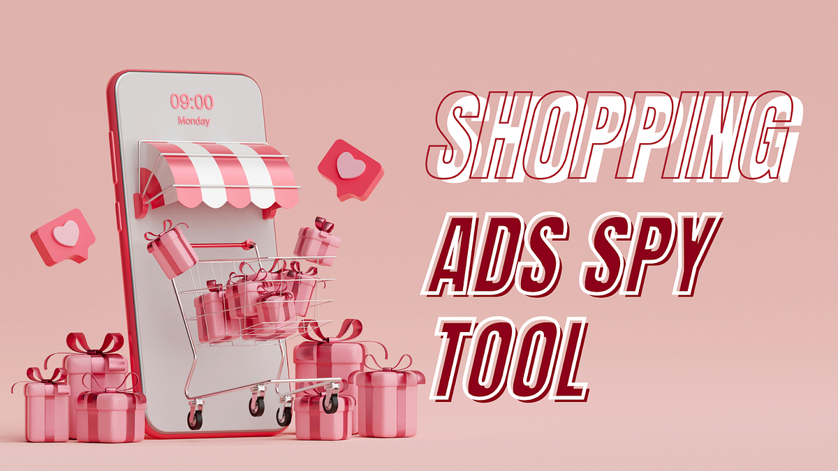 Unveiling the Power of Shopping Ads Spy Tool: A Comprehensive Guide | by Ad Spy Mastermind | Jan ...