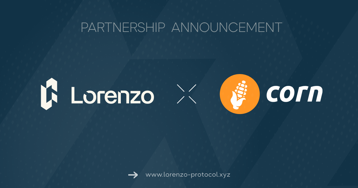 Lorenzo Protocol Partners With Corn, Grows stBTC Silo To $40M+ TVL | Medium