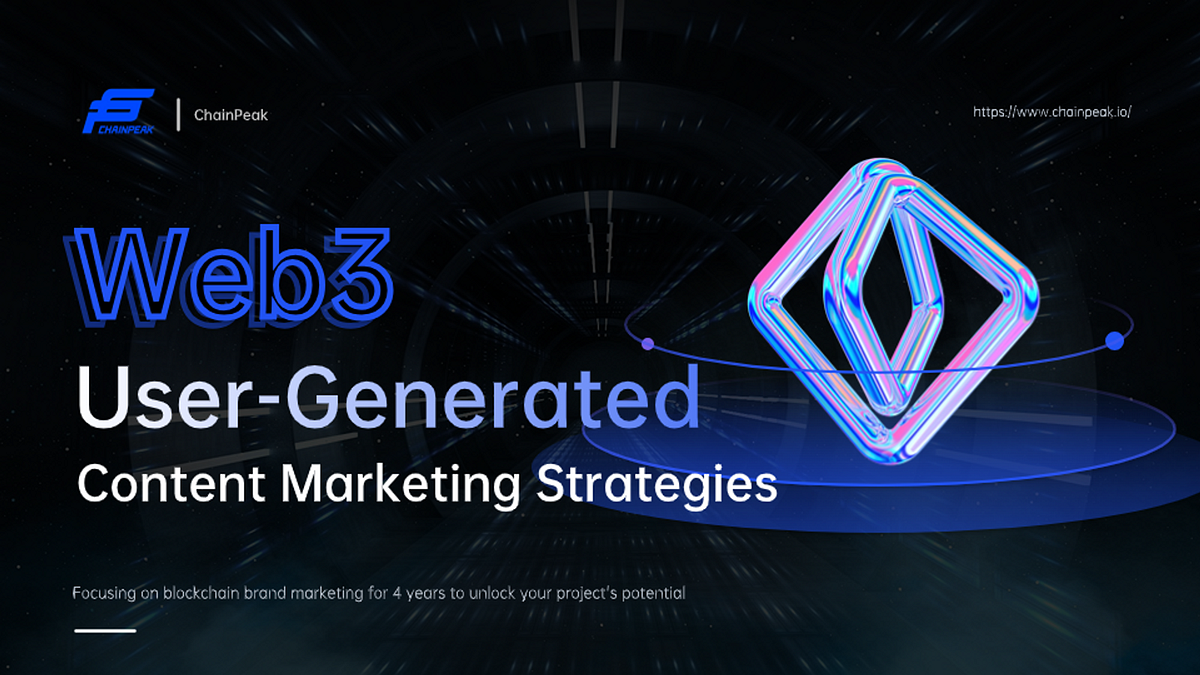 User-Generated Content Marketing Strategies for Web3 | by ChainPeak ...