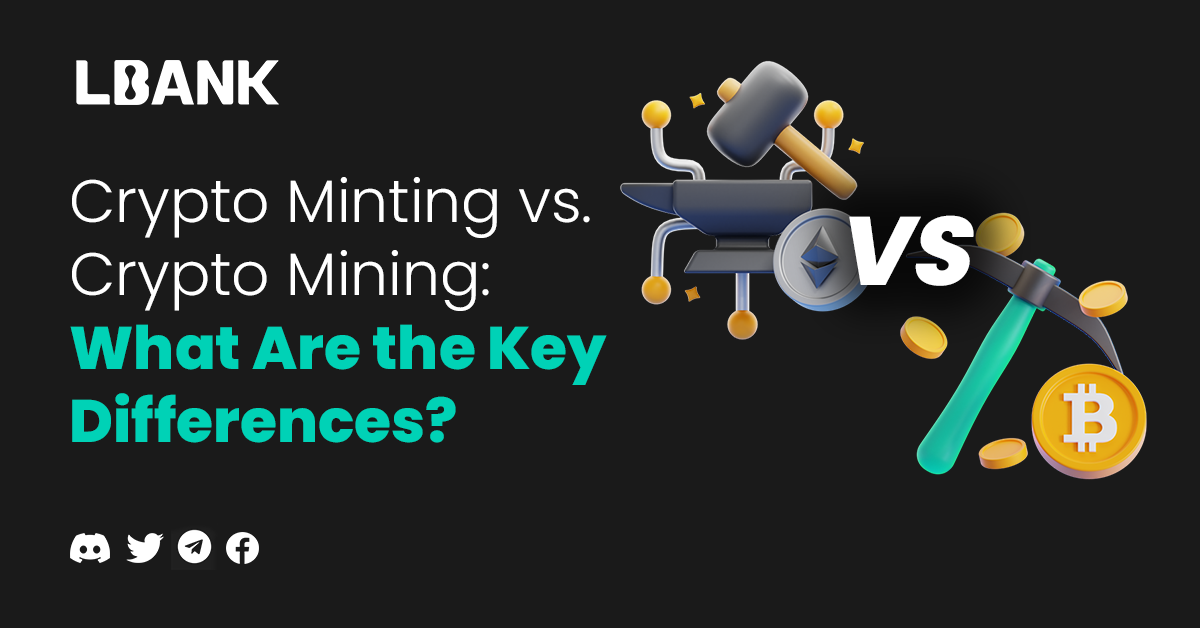 Crypto Minting vs. Crypto Mining: What Are the Key Differences? | by LBank Exchange | LBank | Medium