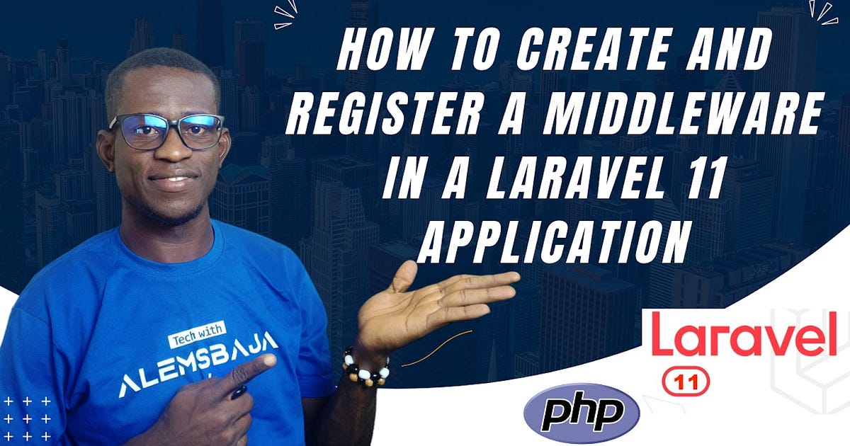 How To Create And Register A Middleware In A Laravel 11 Application 5936