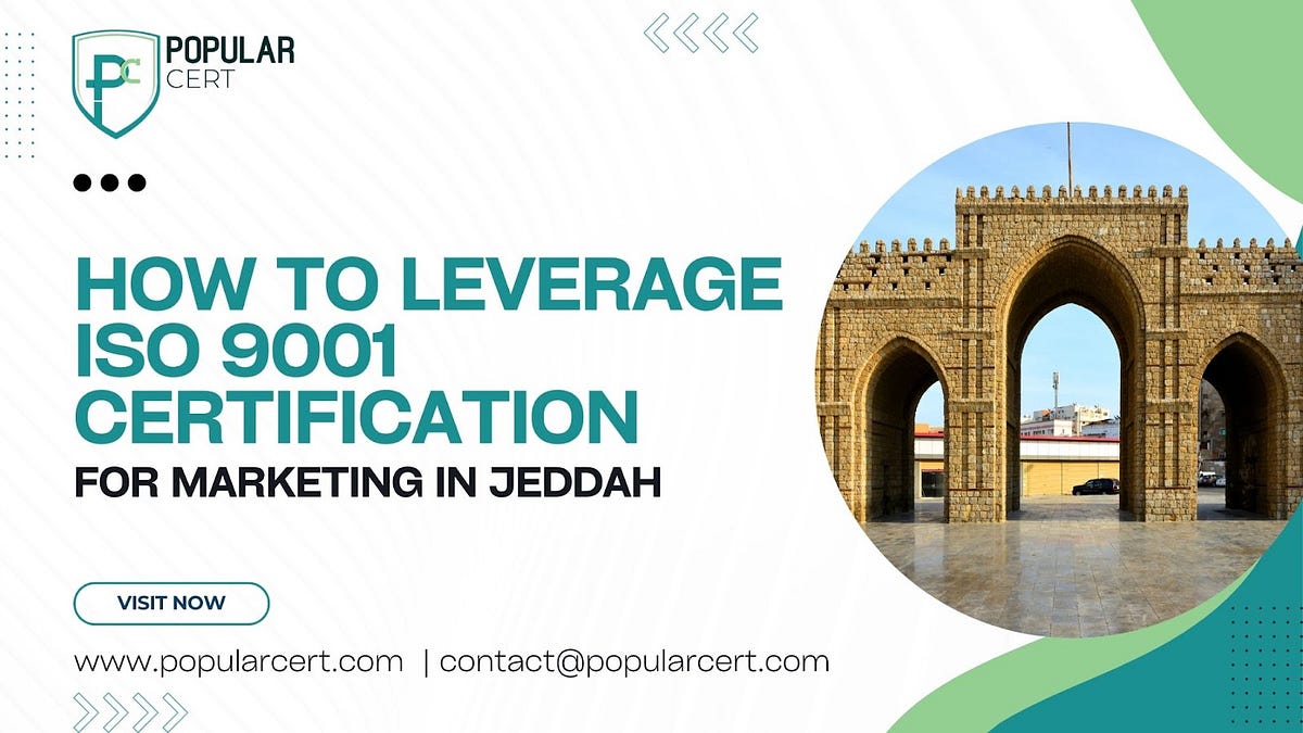 How to Leverage ISO 9001 Certification for Marketing in Jeddah | by ISO Advisor | Aug, 2024 | Medium