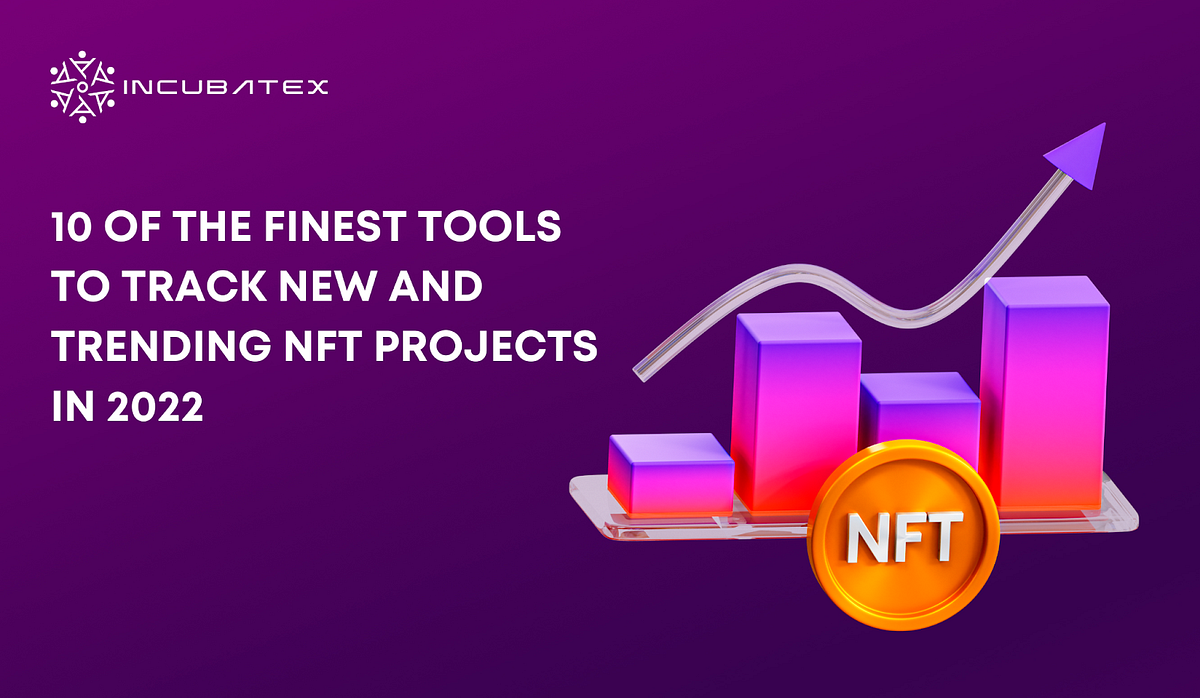 10 of the Finest Tools to Track New and Trending NFT Projects in 2022 ...