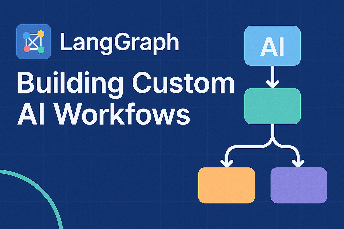 LangGraph in Action: Building Custom AI Workflows | by stark | May, 2025 | Medium
