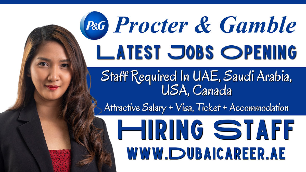 Procter Gamble Careers Opening In Dubai, USA, UK 2024 || P&G is Hiring ...