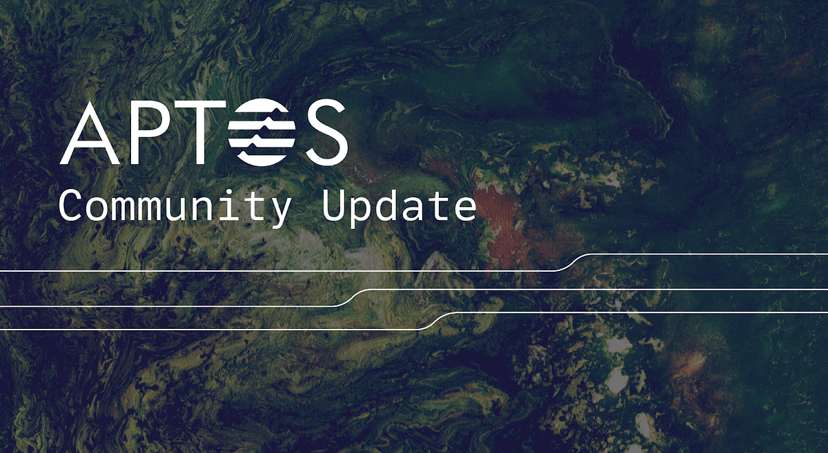 Aptos Community Update!. Looking back at the last two months of… | by Aptos Labs | Aptos | Medium