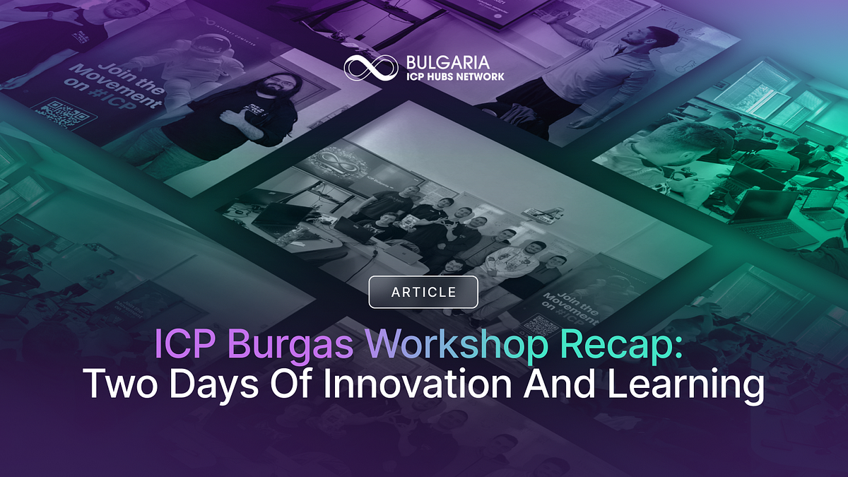 ICP Burgas Workshop Recap: Two Days of Innovation and Learning | by ICP ...