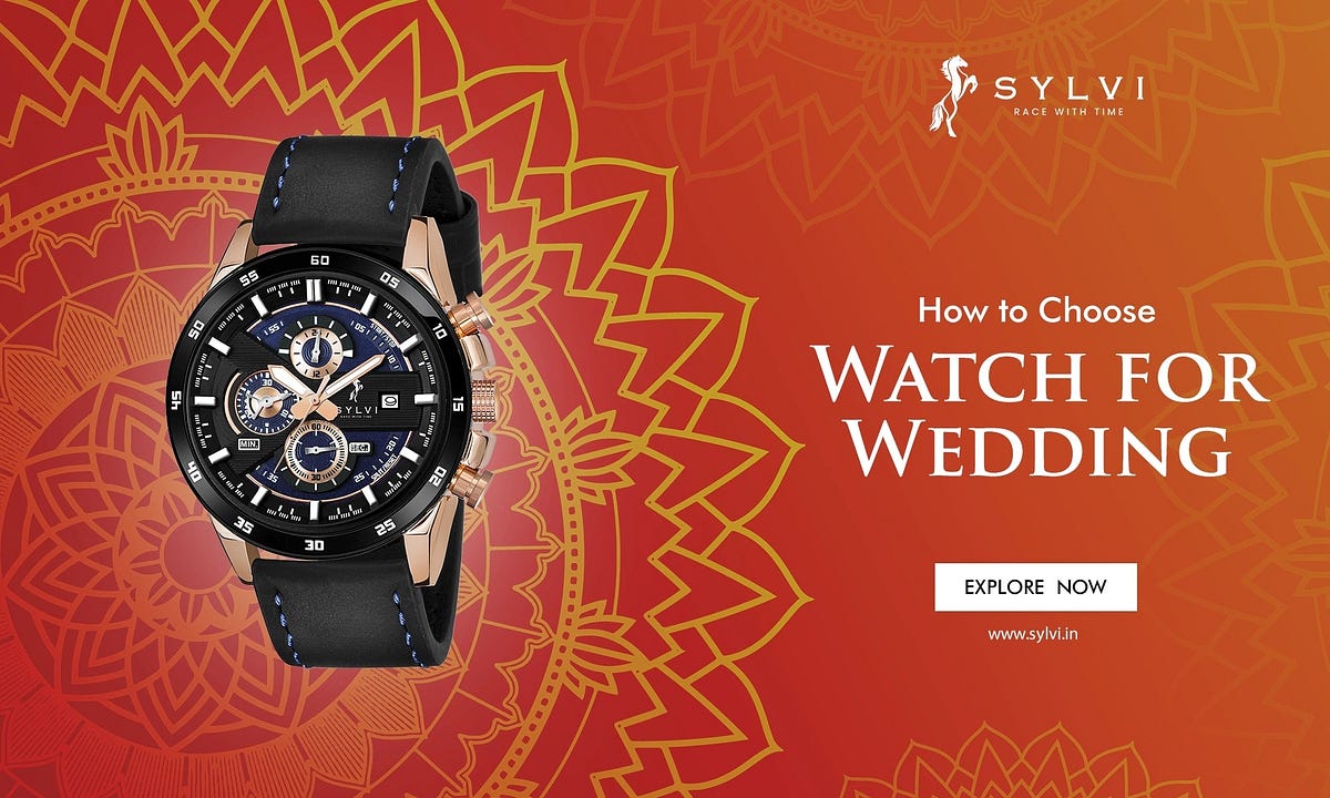 How to Choose Perfect Watch for Wedding — Sylvi Watch Guide | by Sylvi ...