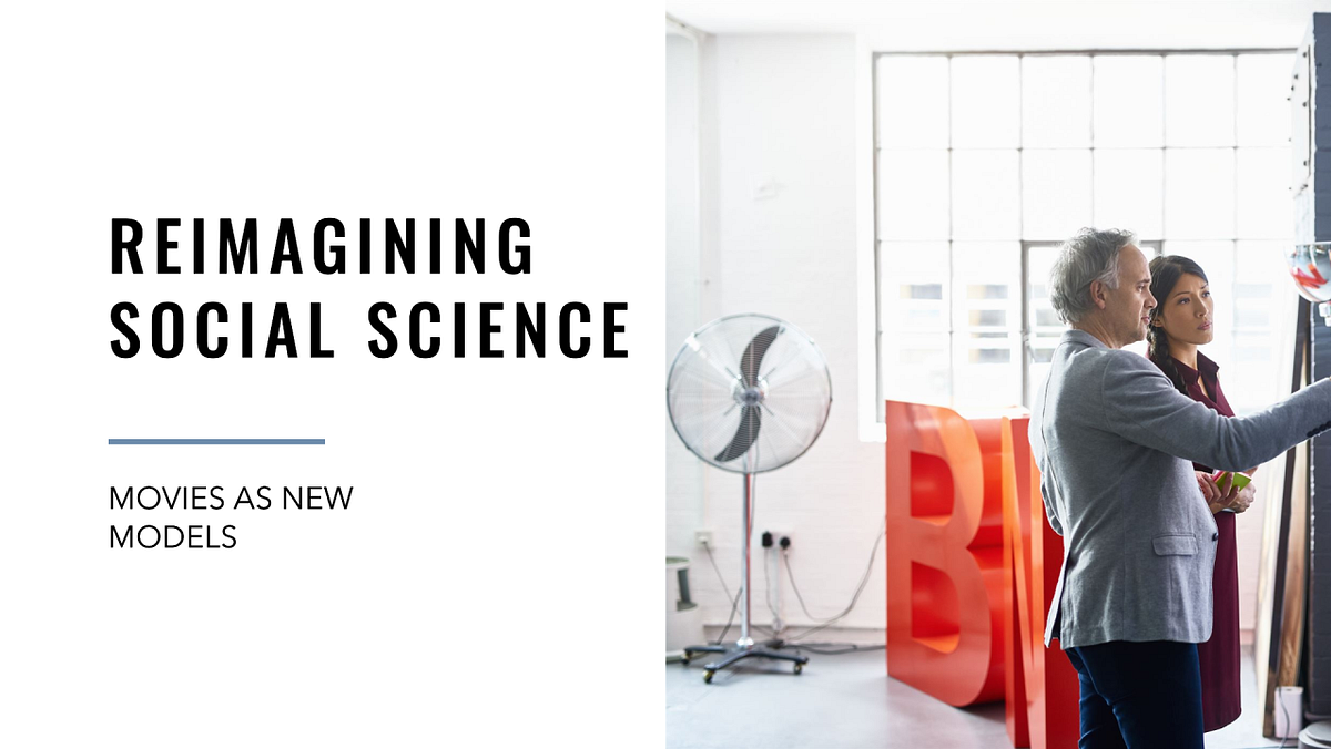 Reimagining Social Science: Movies as the New Models for Prediction and Education | by Dr. Alex ...