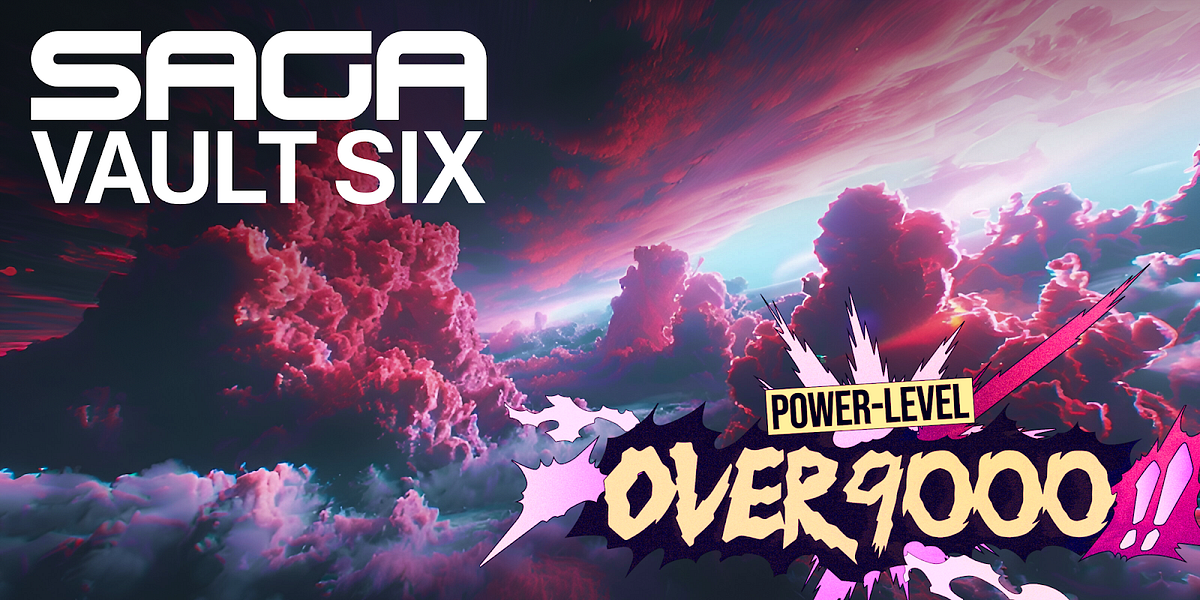 Saga Power Level Over 9000 Vault Six Airdrop & Criteria | by Kyle ...