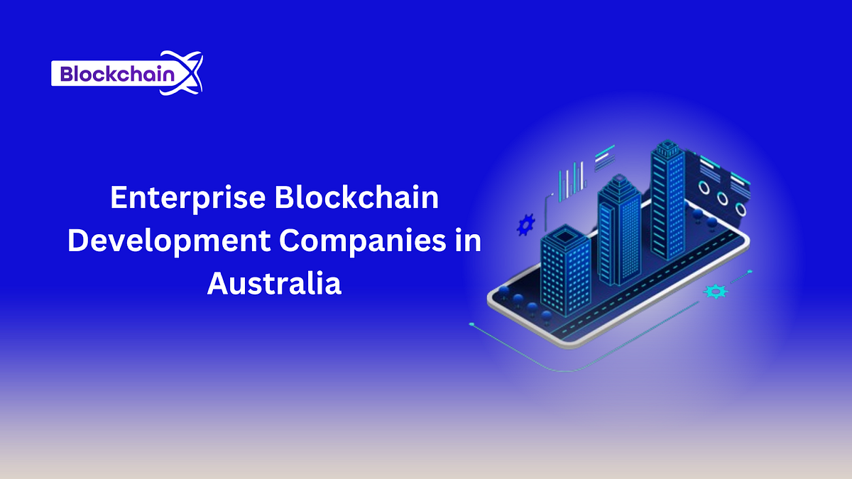 Enterprise Blockchain Development Companies in Australia | by kishore ...