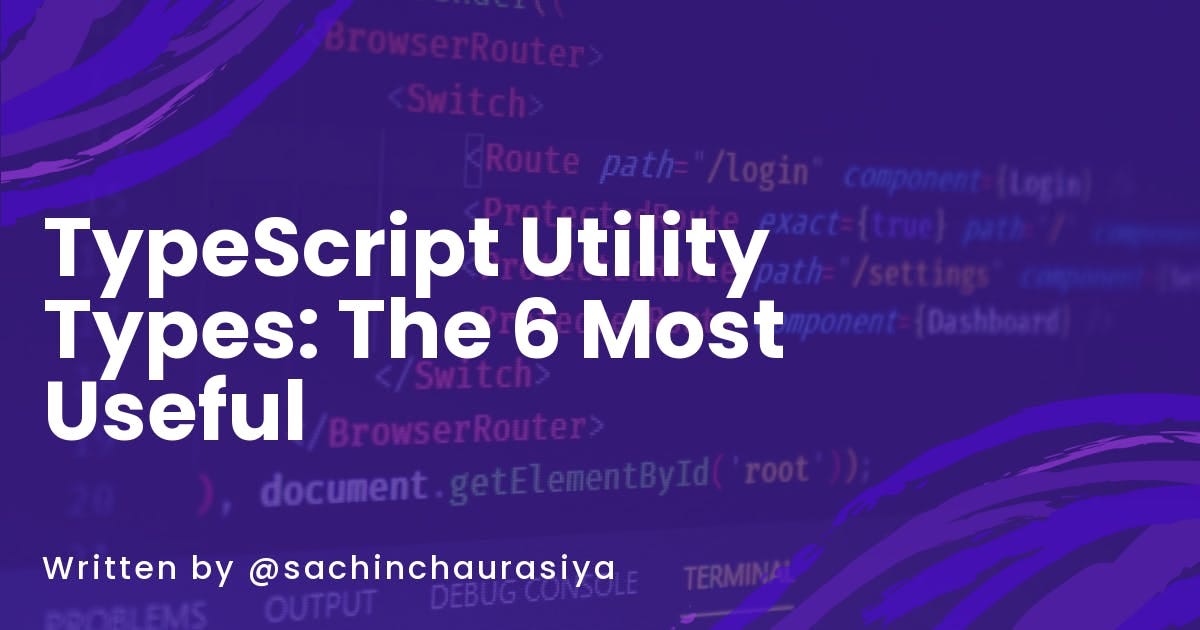 6 Most Useful TypeScript Utility Types | JavaScript in Plain English