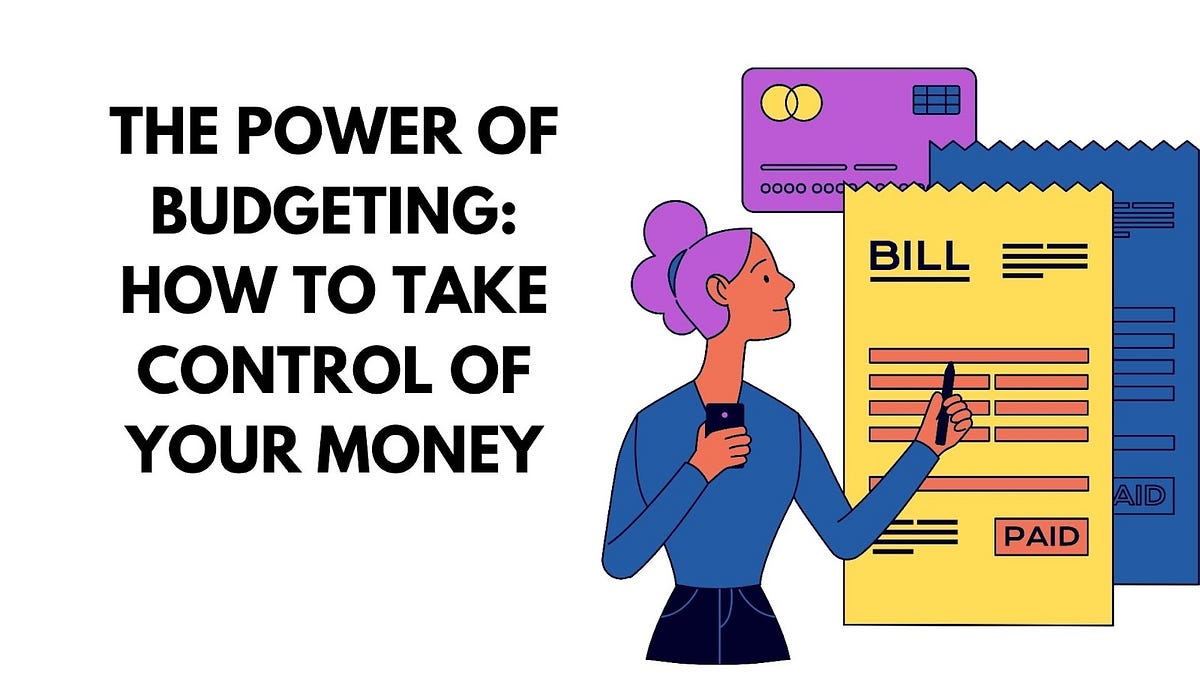 The Power of Budgeting: How to Take Control of Your Money | by Starters ...