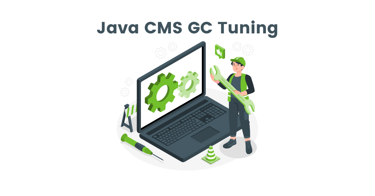 Java CMS GC Tuning. Java Concurrent Mark & Sweep (CMS)… | by Ram Lakshmanan | Medium
