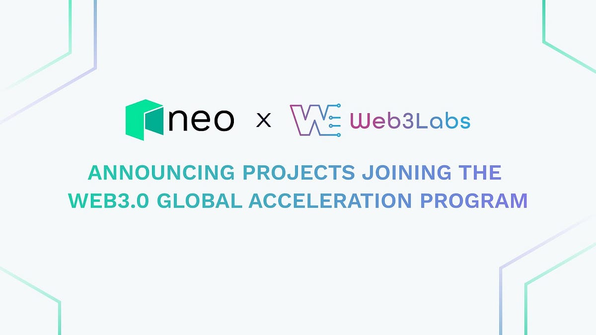 Neo and Web3Labs Announce Projects Joining the Web3.0 Global Acceleration Program | by Neo | Medium