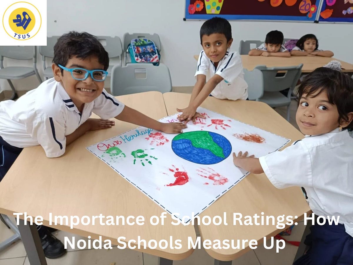The Importance of School Ratings: How Noida Schools Measure Up | by ...