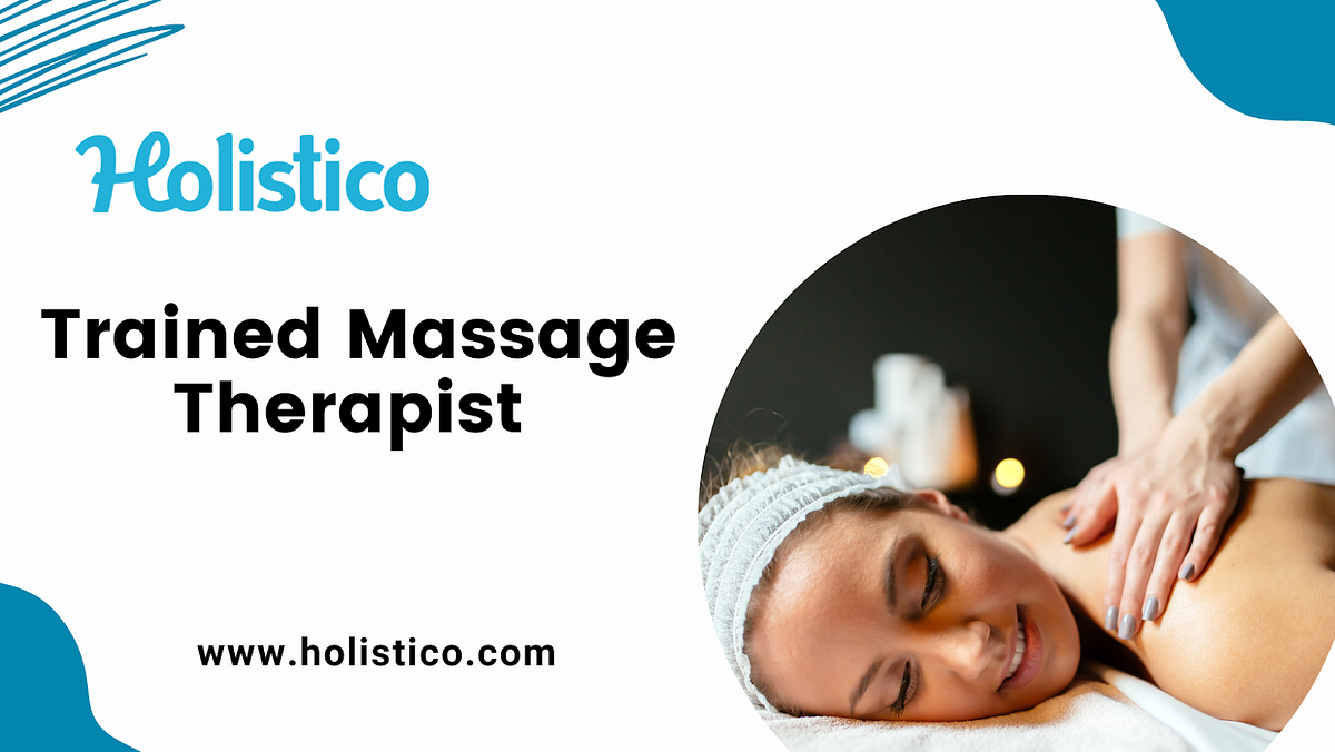 Trained Massage Therapist — Holistico | by Holistico | Medium