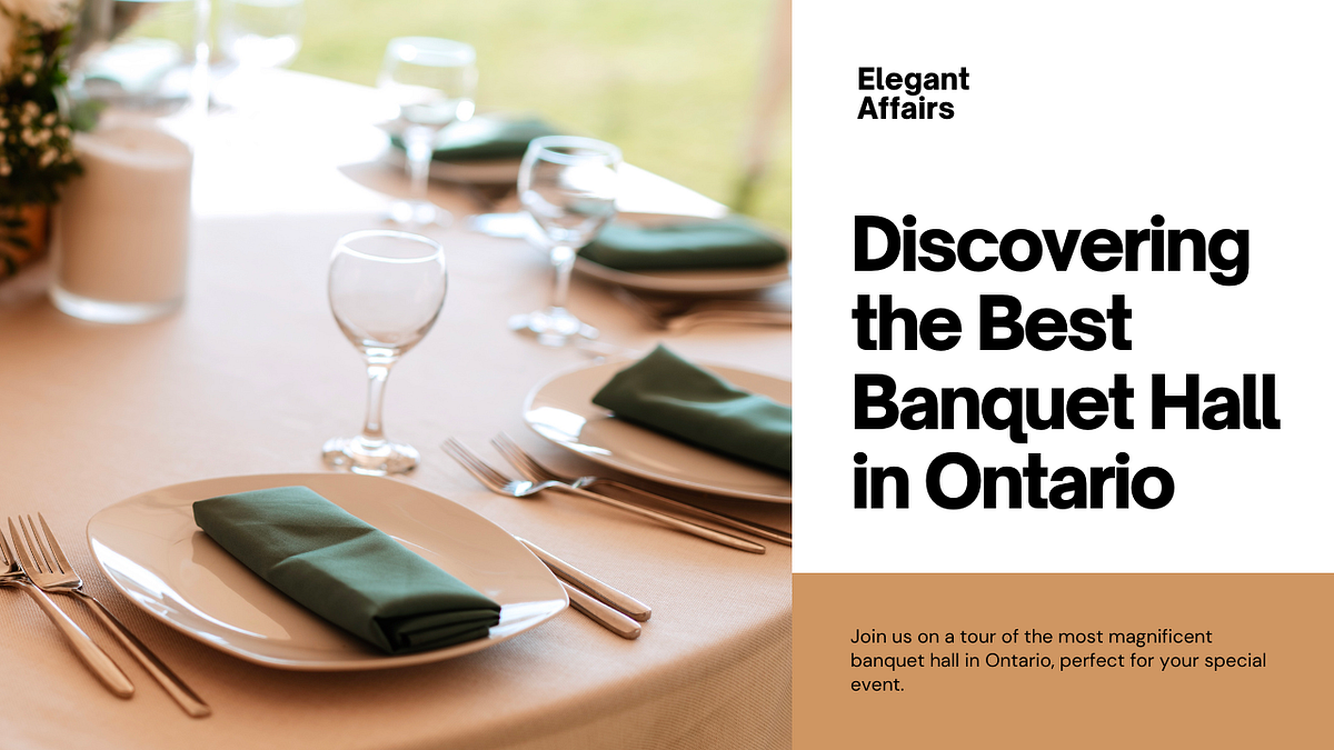 Elegant Affairs: Discovering the Best Banquet Hall in Ontario | by ...