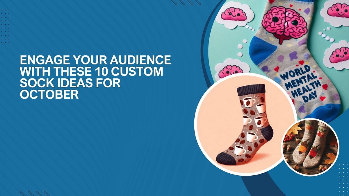 Engage Your Audience with These 10 Custom Sock Ideas for October | by ...