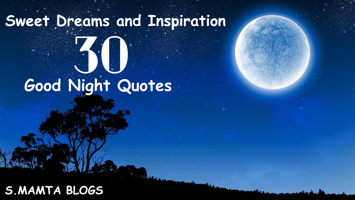 Sweet Dreams and Inspiration. 30 Good Night Quotes to End Your Day | by ...