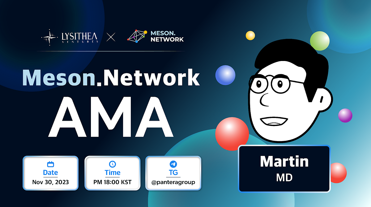 Lysithea Ventures x Meson.Network: Delve into the Meson.Network with MD Martin | by Emerson | Medium