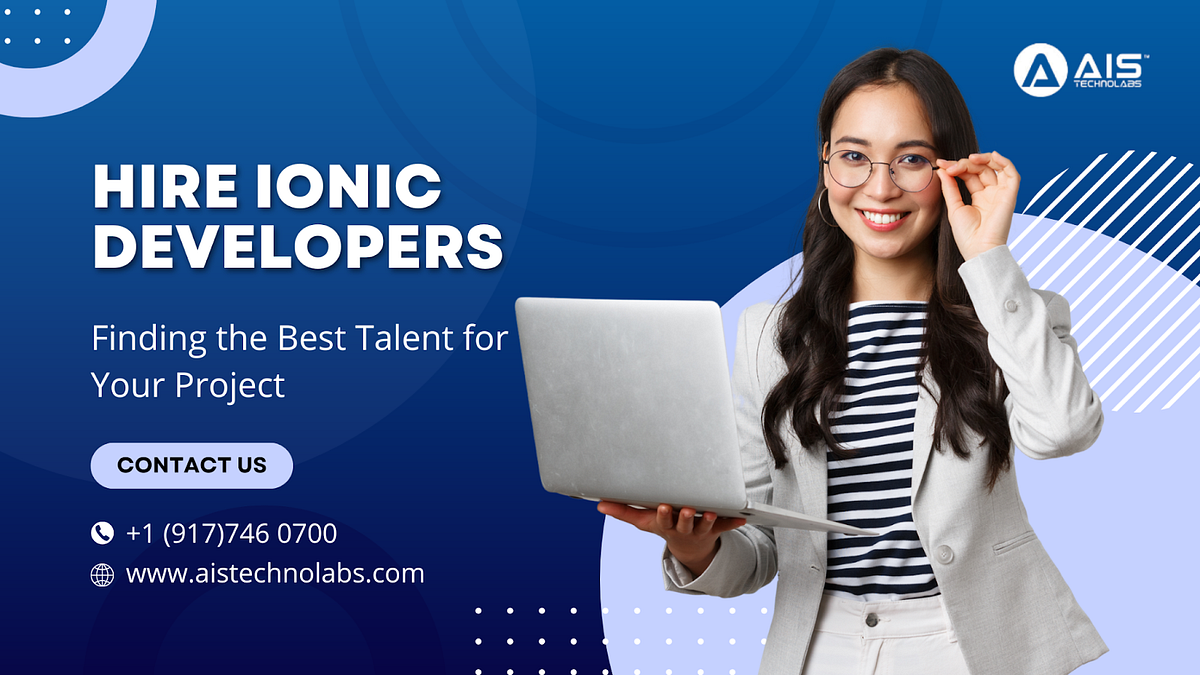 How to Hire Ionic Developers: Finding the Best Talent for Your Project | by AIS Technolabs Pvt ...