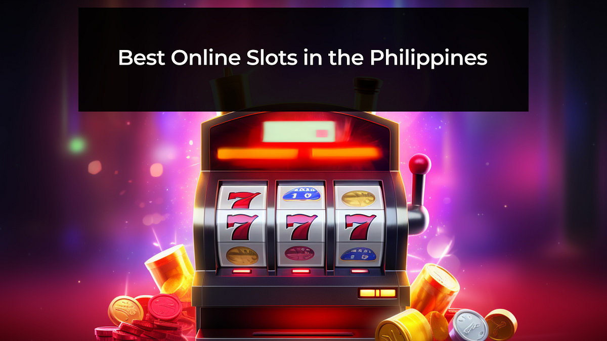 Best Online Slots in the Philippines | by Bayani Navarro | Mar, 2024 ...