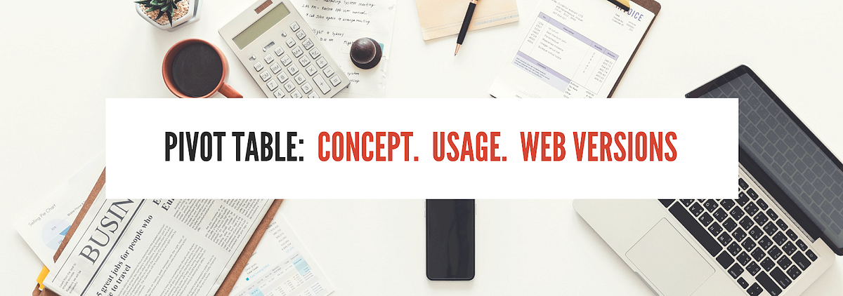 Pivot Table: Core Concepts & Web Solutions | by Tetiana | codeburst