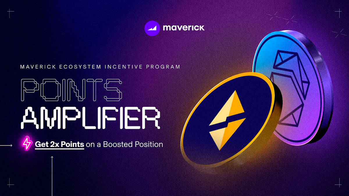 Introducing: “Points Amplifier” via Maverick Ecosystem Incentive Program S1 | by Maverick ...
