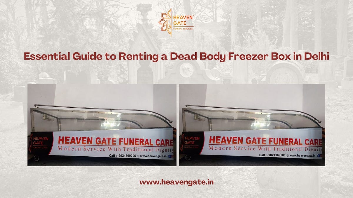 Dead Body Freezer Box in Delhi: A Guide to Services and Costs | by ...