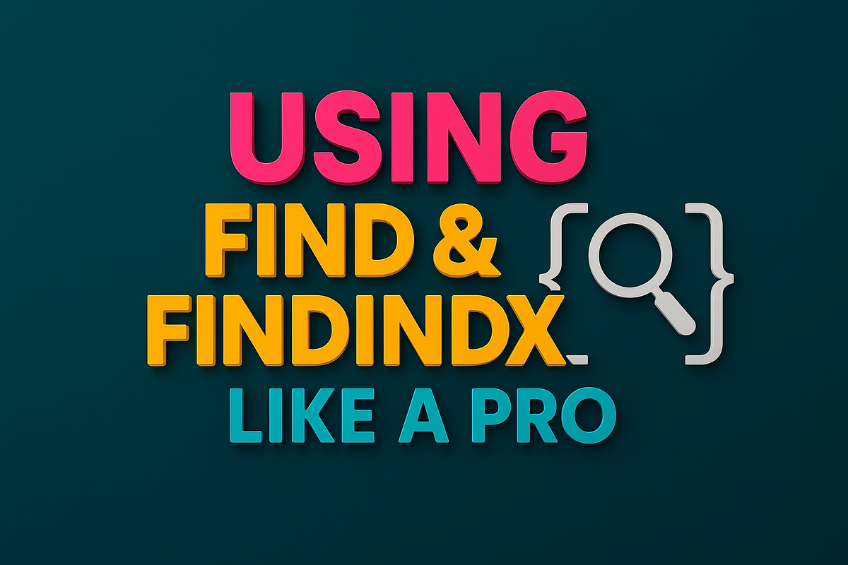 Using find and findIndex in JavaScript Like a Pro | by CodeByUmar | Sep, 2025 | JavaScript in ...