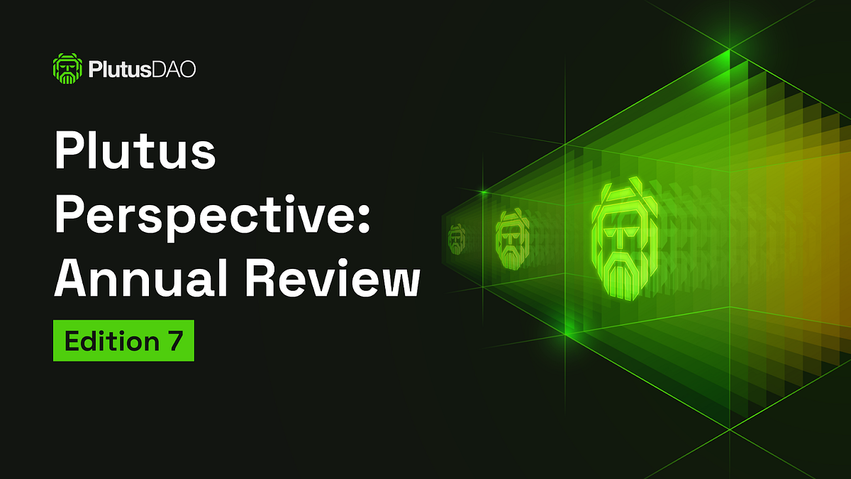 Plutus Perspective 7: Annual Review | by Plutus | Medium
