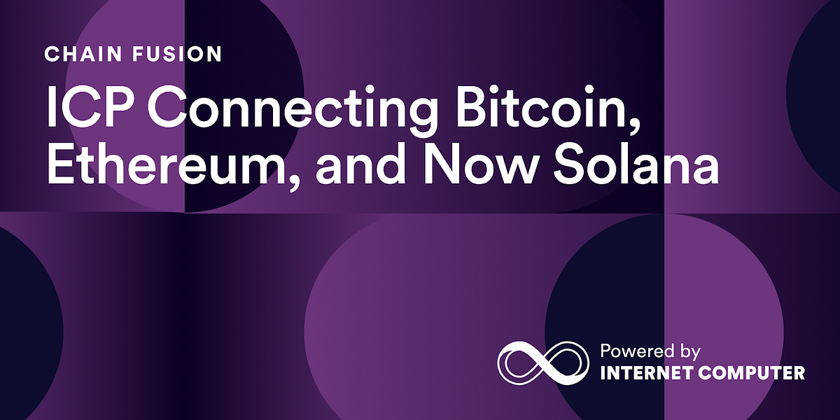 ICP Connecting Bitcoin, Ethereum, and Now Solana | by DFINITY | The Internet Computer Review ...