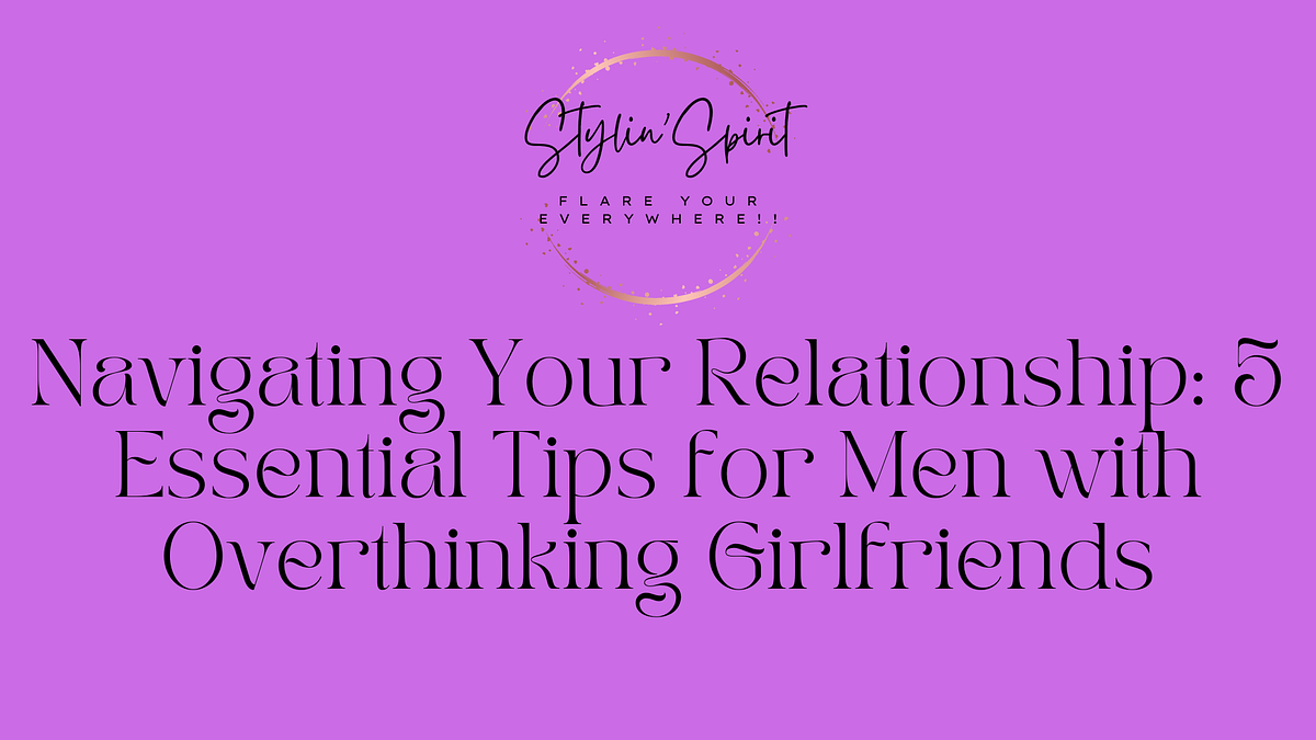 Navigating Your Relationship: 5 Essential Tips for Men with ...