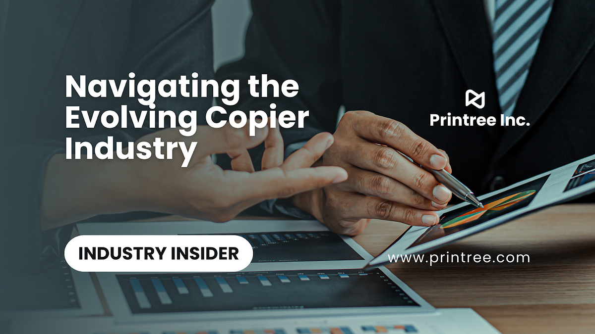 Navigating the Evolving Copier Industry | by Printree | Jan, 2024 | Medium