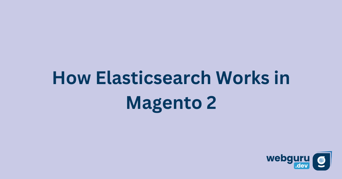 How Elasticsearch Works In Magento 2 Webgurudev Medium
