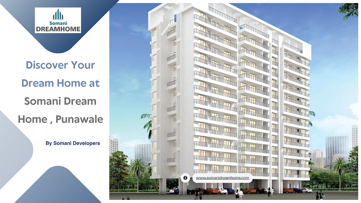 Discover Your Dream Home at Somani Dream Home, Punawale | by ...