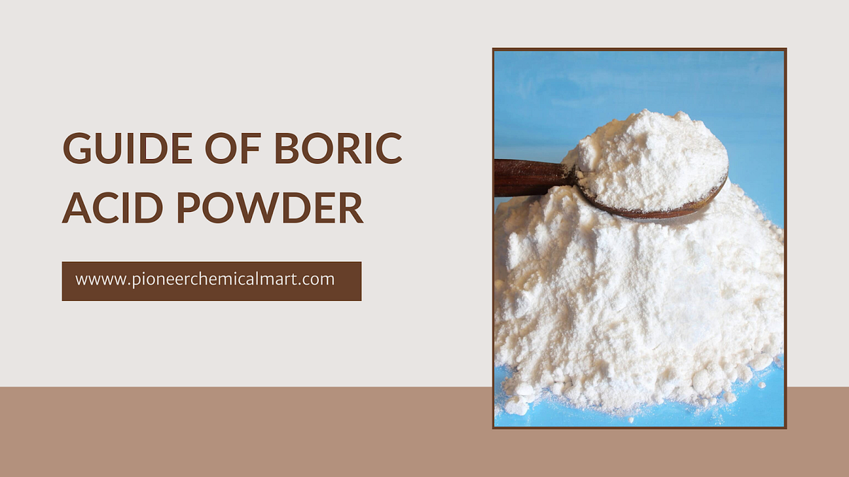 Uncover the Benefits of Boric Acid Powder: A Comprehensive Guide | by ...