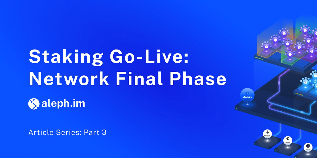 Aleph.im Staking上线（第3部分）：网络最终阶段说明 - Aleph.im CN - Medium