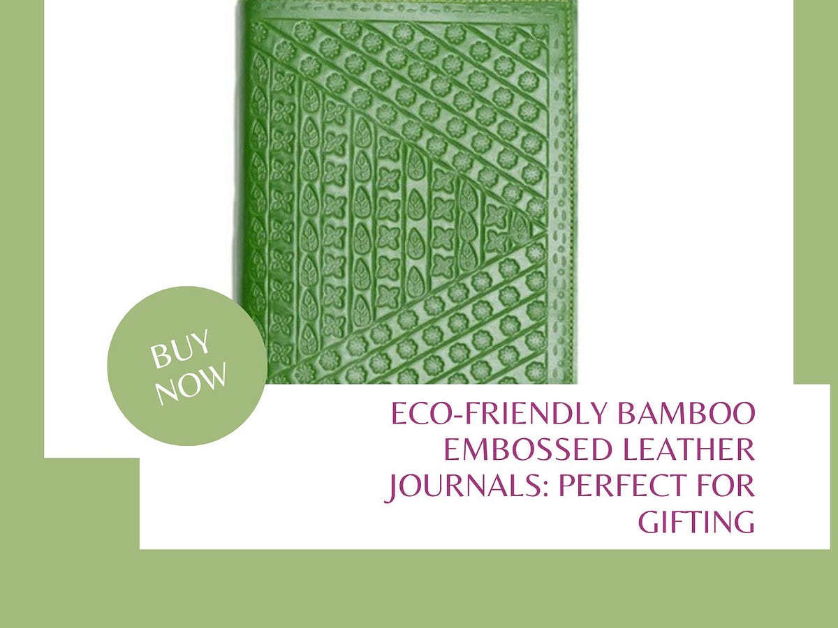 Eco-Friendly Bamboo Embossed Leather Journals: Perfect for Gifting | by ...