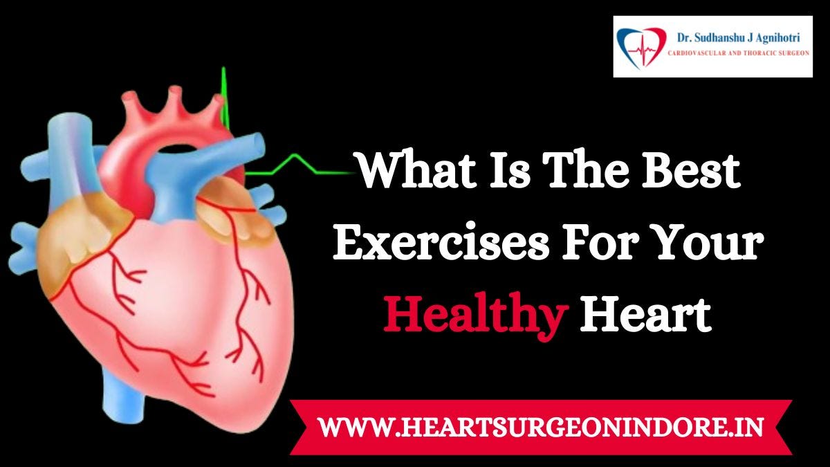 What Is The Best Exercises For Your Healthy Heart | by Heart Surgeon ...