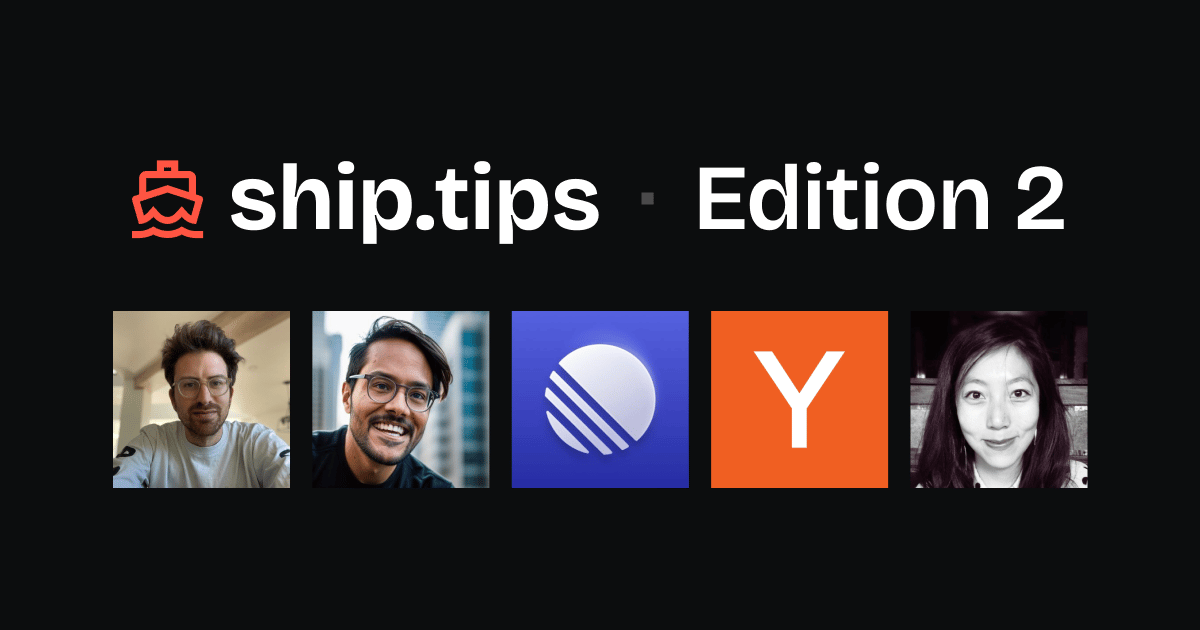 ship.tips Edition 2 — Learn how to ship better products from the best ...