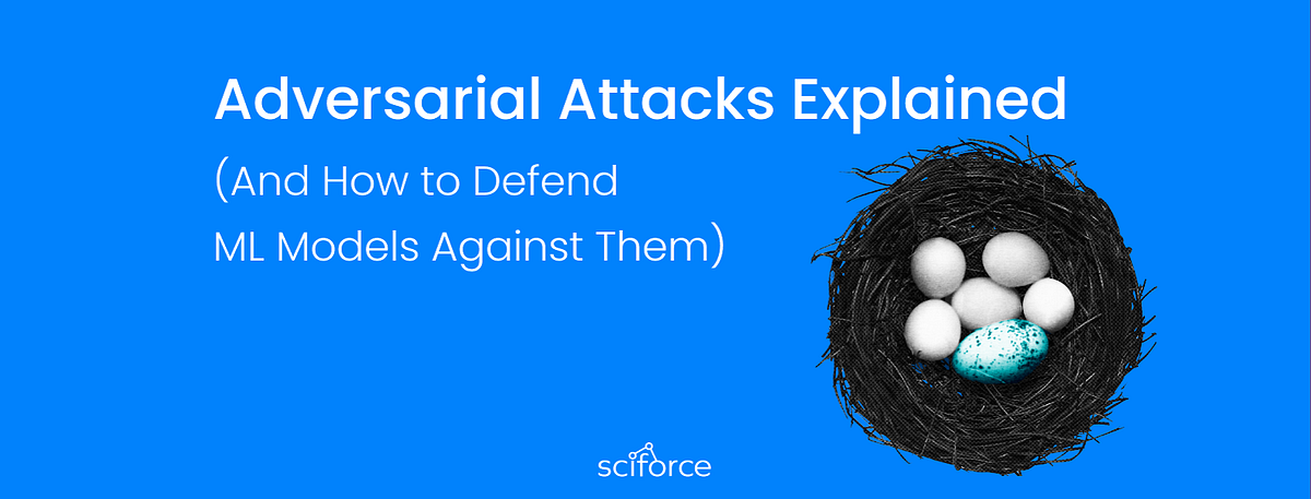 Adversarial Attacks Explained (And How to Defend ML Models Against Them) | by Sciforce ...