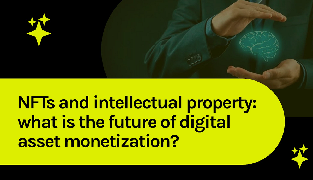 NFTs and intellectual property: What is the future of digital asset ...